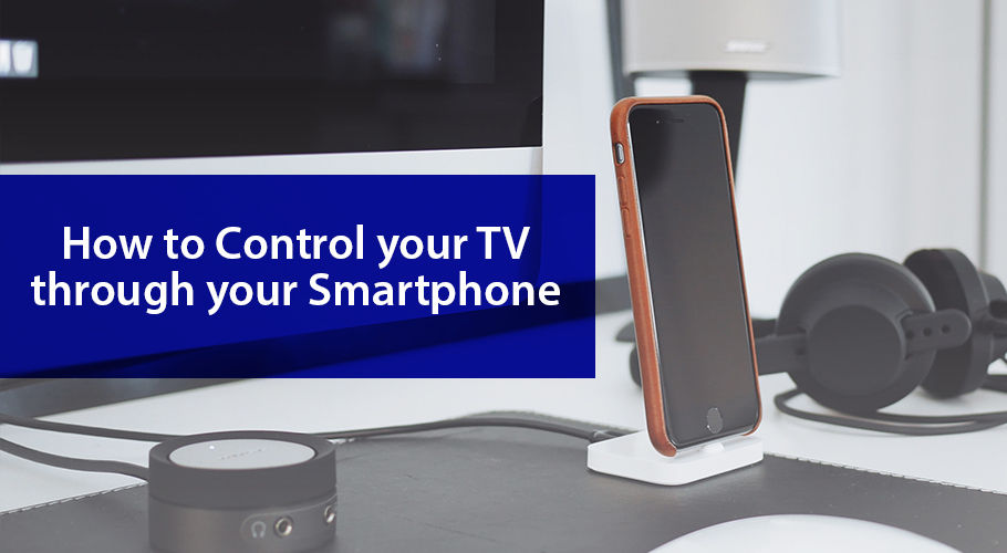 How to Control your TV through your Smartphone How to Control your TV through your Smartphone